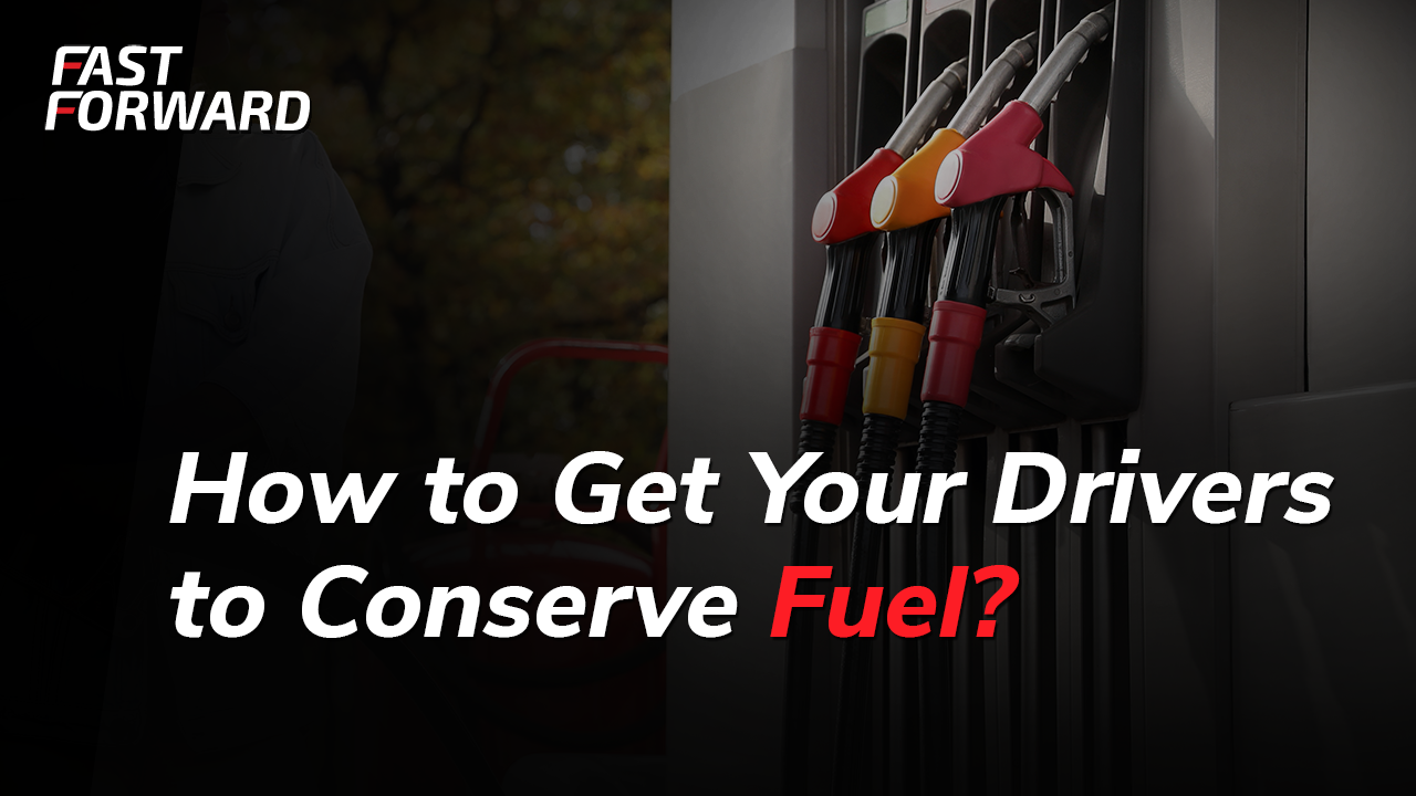 [Episode 6] How to Get Your Drivers to Conserve Fuel | Fast Forward ...